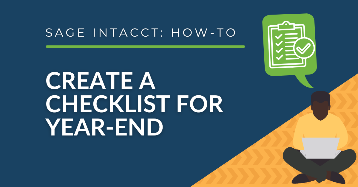 How to Create a Checklist for Year-End Processes in Sage Intacct