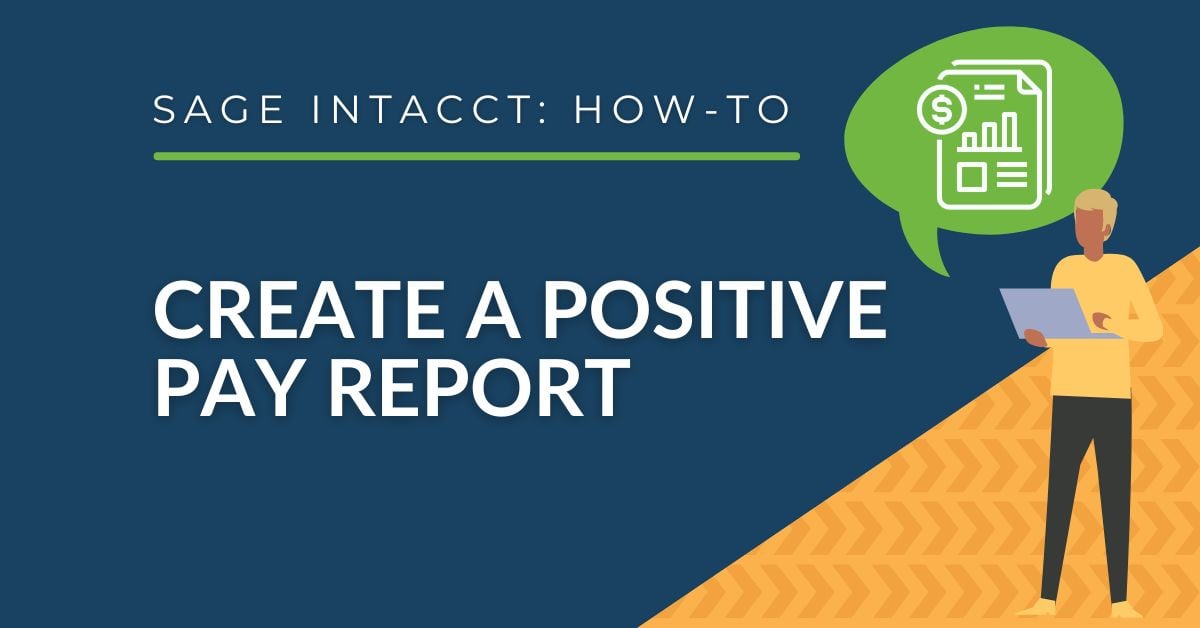 How to Create a Positive Pay Report in Sage Intacct
