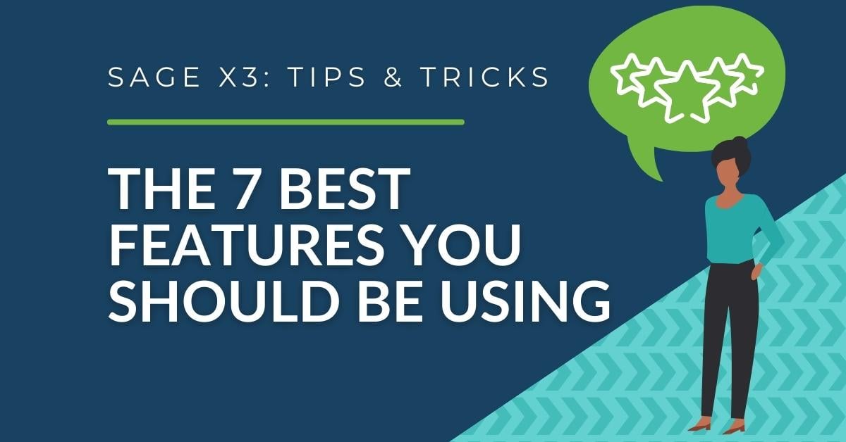 The 7 Best Features You Should be Using in Sage X3
