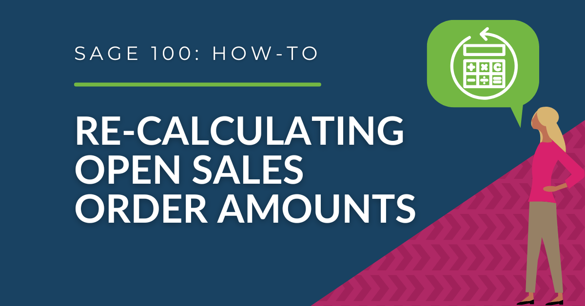 How to Recalculate Open Sales Order Amounts in Sage 100