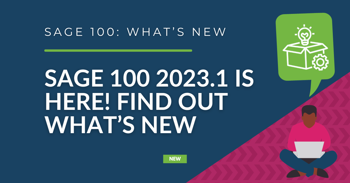 Sage 100 2023.1 is here! Find out what's new in the latest release.